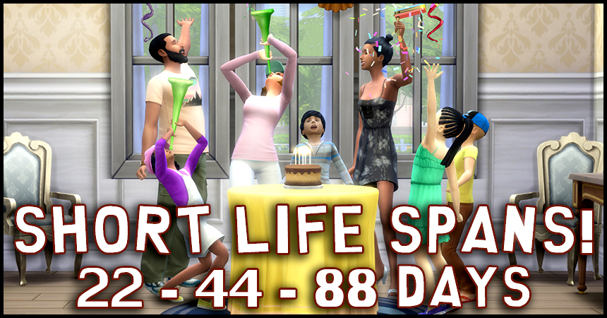 Short Life Spans by kaichen04 at Mod The Sims » Sims 4 Updates