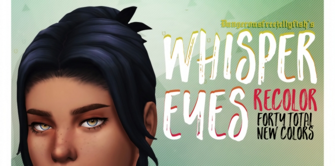 DFJ’s Whisper Eyes Recolor 40 non-default colors at Viiavi » Sims 4 Updates