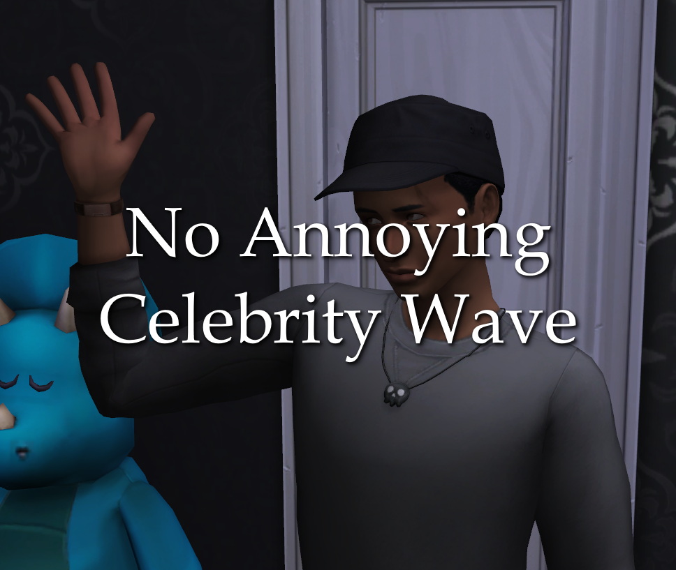 No Annoying Celebrity Wave by lazarusinashes at Mod The Sims 4 » Sims 4 ...